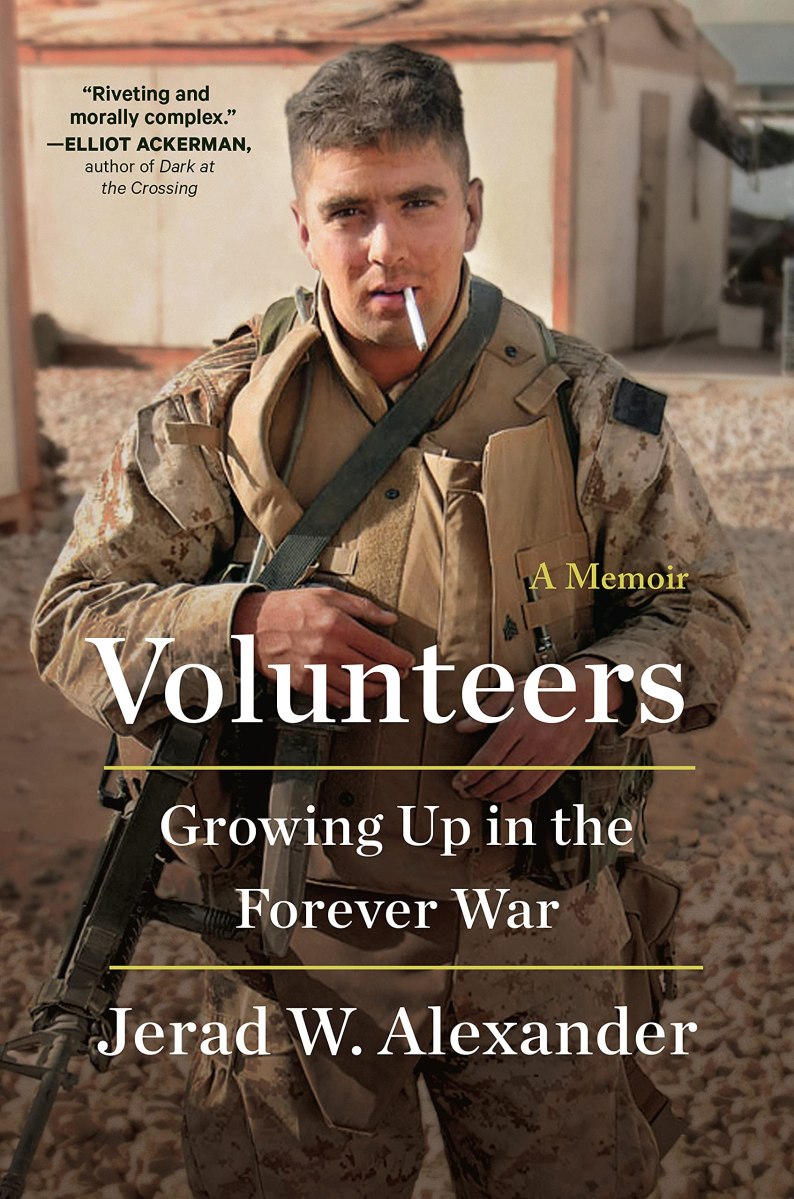 Volunteers: Growing Up in the Forever War by Jerad W. Alexander – Paul ...
